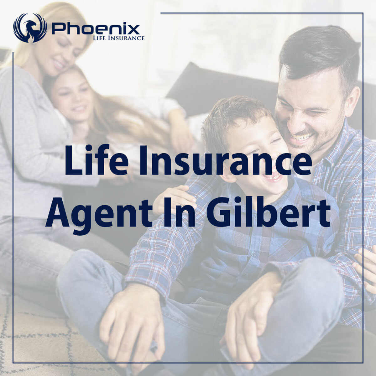 Top Life Insurance Company Providing Services In Gilbert, AZ