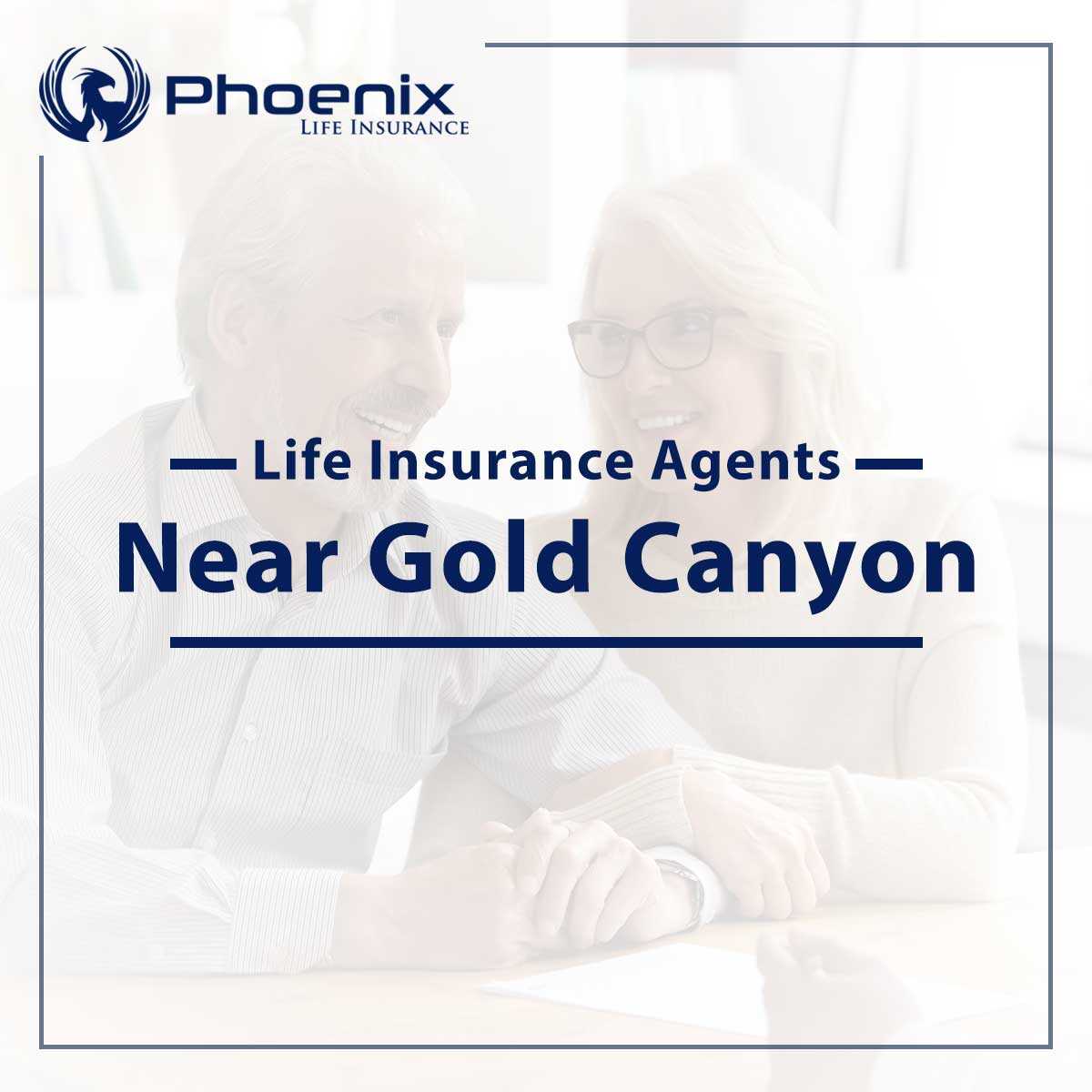 Life Insurance Agents In Gold Canyon At PHX Life Insurance